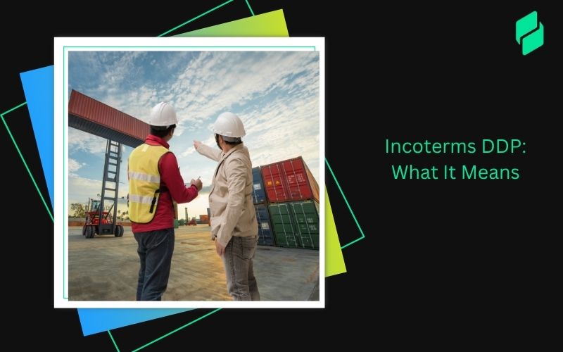Understanding Incoterms: DDP (Delivered Duty Paid) Explained